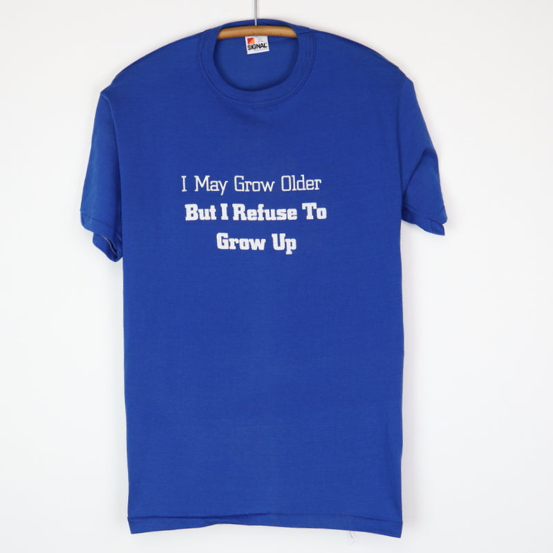 1980s I May Grow Older But I Refuse To Grow Up Shirt – WyCo Vintage
